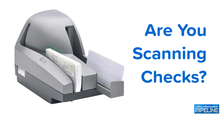 Are you scanning checks? - Utility Information Pipeline